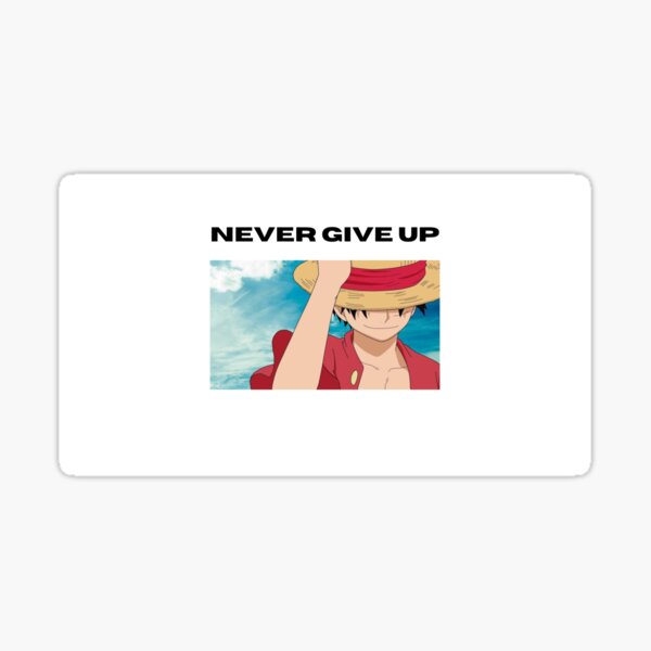 "NEVER GIVE UP LUFFY" Sticker for Sale by Elweth | Redbubble