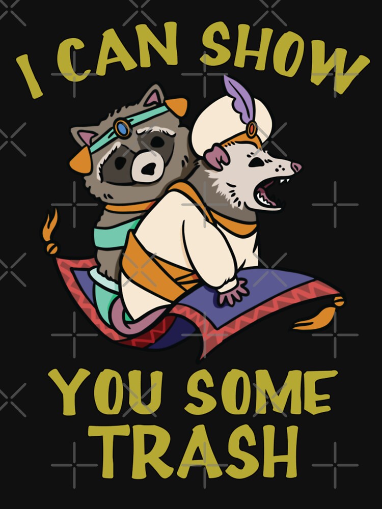 "I Can Show You Some Trash" Classic T-Shirt for Sale by big12tee ...