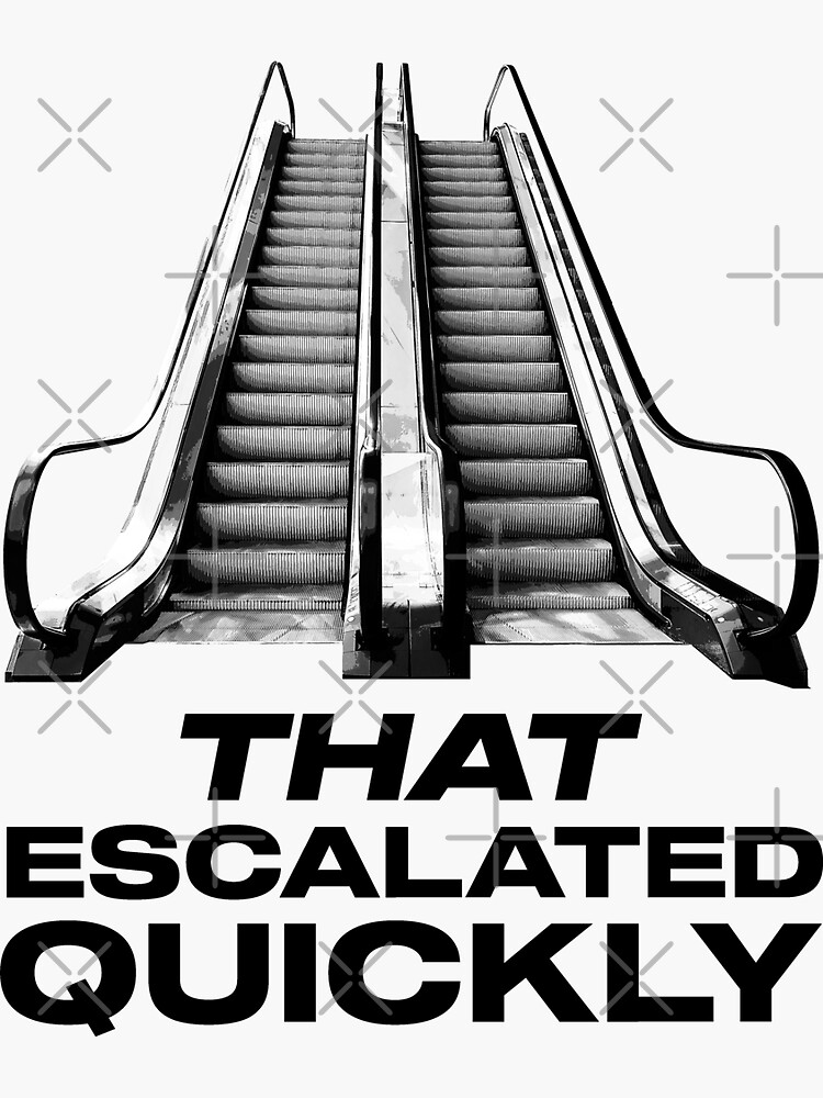 That Escalated Quickly Gif Escalator