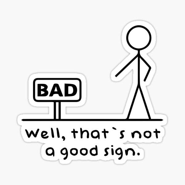 "Not A Good Sign" Sticker for Sale by Urosek | Redbubble
