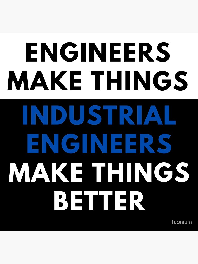"Industrial Engineers Make Things Better" Poster for Sale by Iconium ...