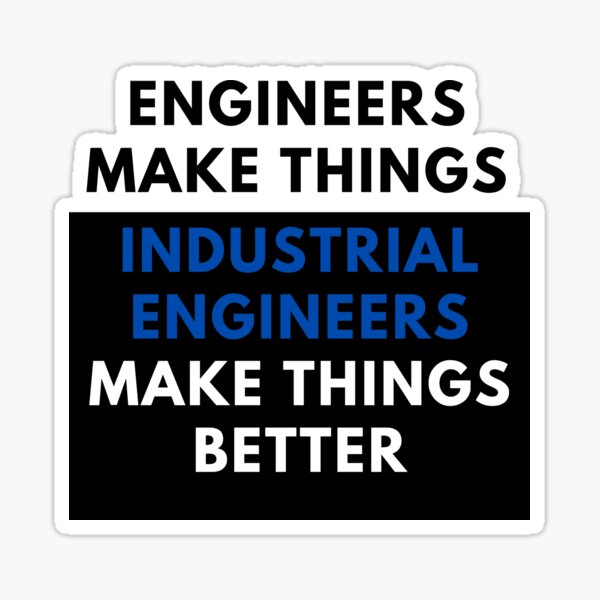 "Industrial Engineers Make Things Better" Sticker for Sale by Iconium ...
