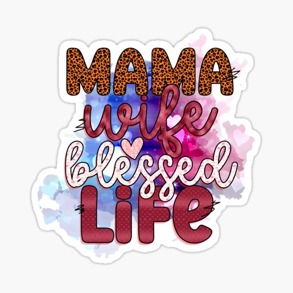 "Mama wife blessed life " Sticker for Sale by StickersLandd | Redbubble