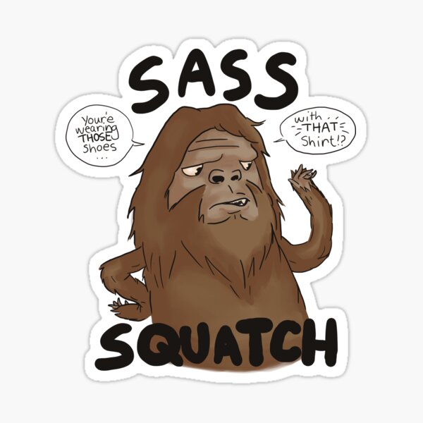 "SASS Squatch" Sticker for Sale by erisabesu | Redbubble