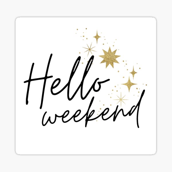 "Hello Weekend" Sticker for Sale by Superium | Redbubble