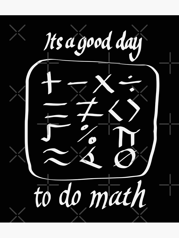 "Its a good day to do math (white text)" Poster for Sale by Mayzidazy ...