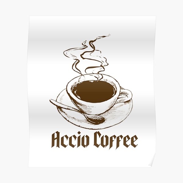 "ACCIO Coffee" Poster for Sale by PottersArt | Redbubble