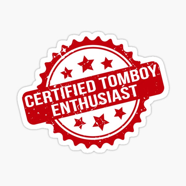 "Certified Tomboy Enthusiast Funny Stamp Seal Design" Sticker for Sale ...