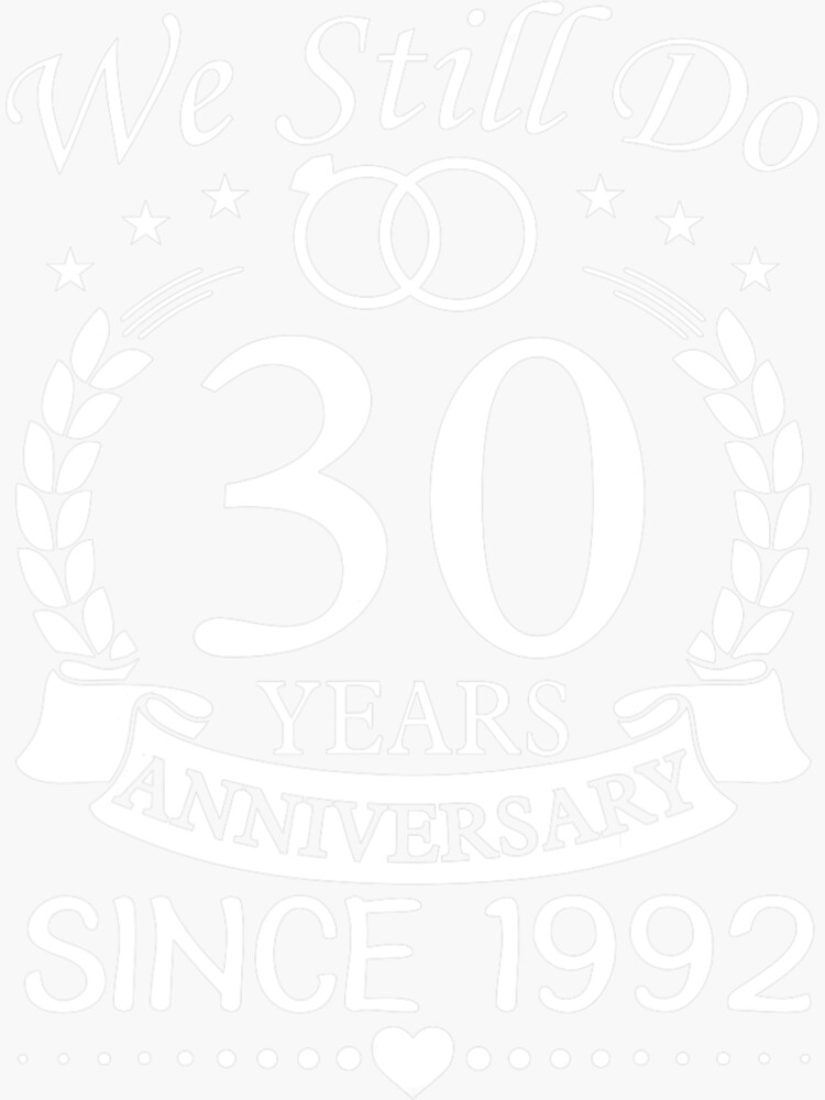 "We Still Do 30 Year Since 1992 30th Wedding Anniversary" Sticker for ...