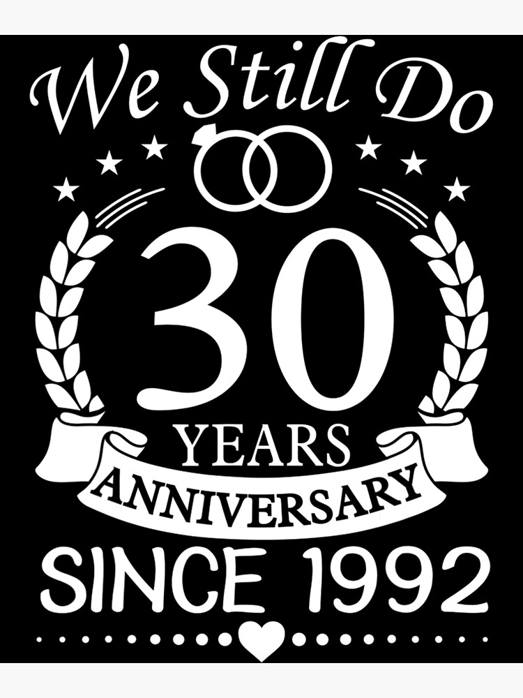 "We Still Do 30 Year Since 1992 30th Wedding Anniversary" Poster for ...