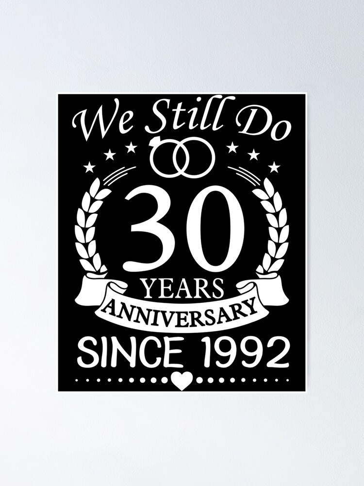 "We Still Do 30 Year Since 1992 30th Wedding Anniversary" Poster for ...
