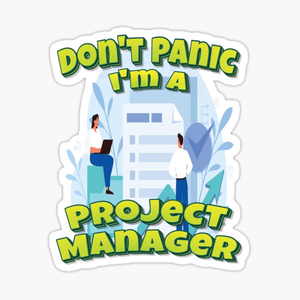"Don't Panic I'm A Project Manager" Sticker for Sale by GoodVibesWX9 ...