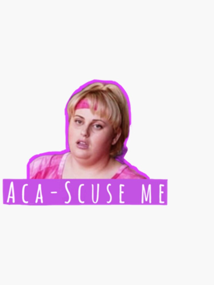 "Fat Amy “Aca-scuse me” " Sticker for Sale by StacyJoDesigns | Redbubble
