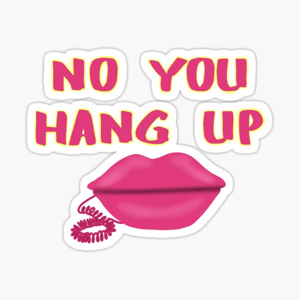 "No you hang up" Sticker for Sale by Becky-Marie | Redbubble