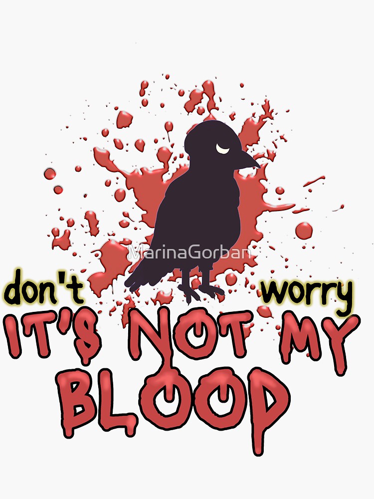 "Dont Worry Its Not My Blood" Sticker for Sale by MarinaGorban | Redbubble