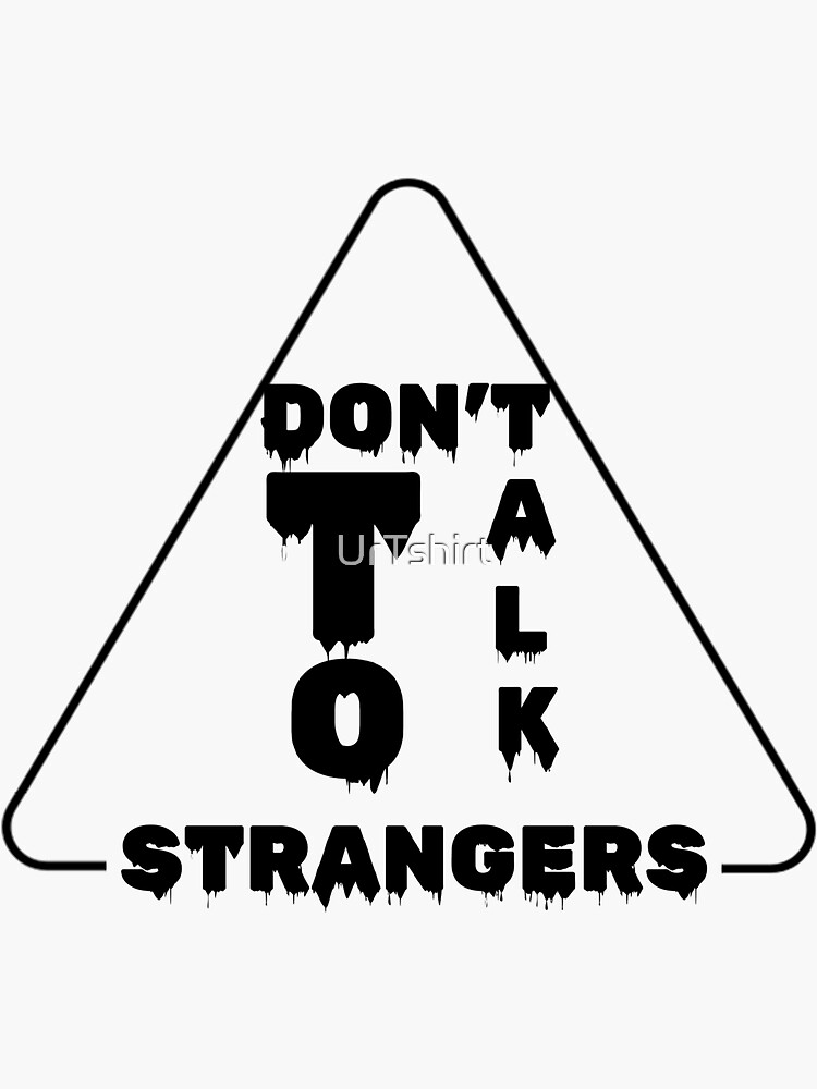 "Don't talk to strangers" Sticker for Sale by UrTshirt | Redbubble