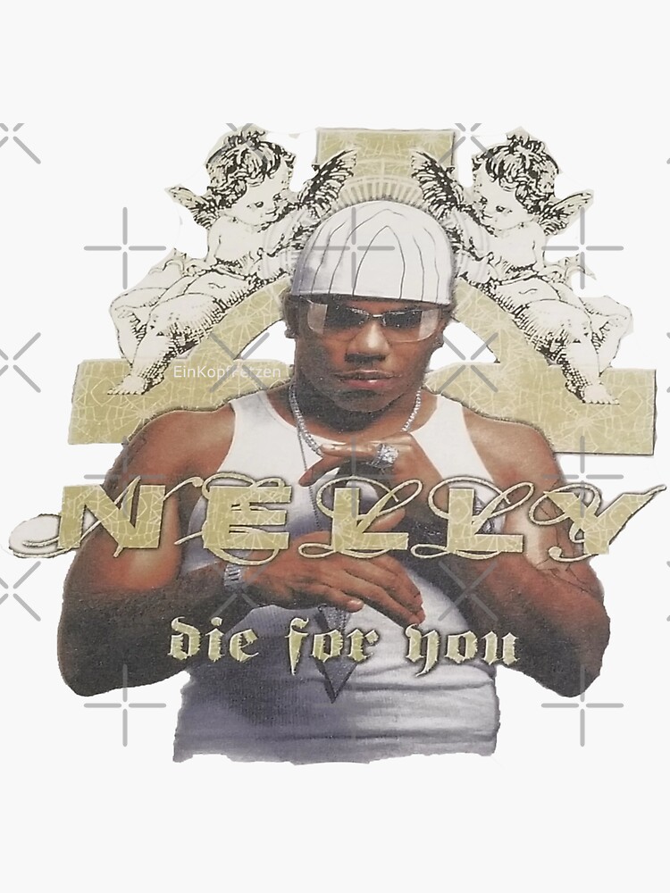 "Nelly die for you design vintage" Sticker for Sale by EinKopfFetzen ...