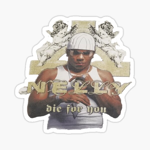 "Nelly die for you design vintage" Sticker for Sale by EinKopfFetzen ...