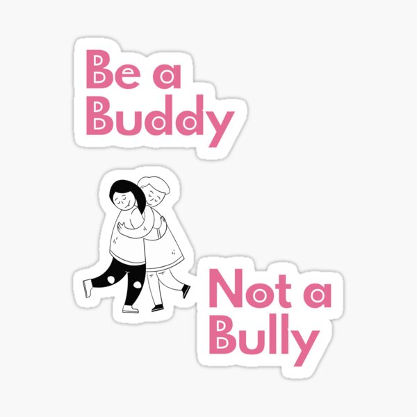 "Anti Bullying Design "Be a Buddy Not a Bully"" Sticker for Sale by ...