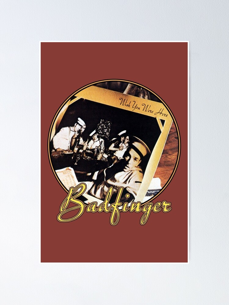 "Badfinger: Wish You Were Here (Special Edition)" Poster for Sale by ...
