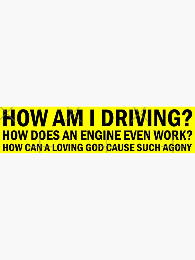 "How am i driving?" Sticker for Sale by joeistan | Redbubble
