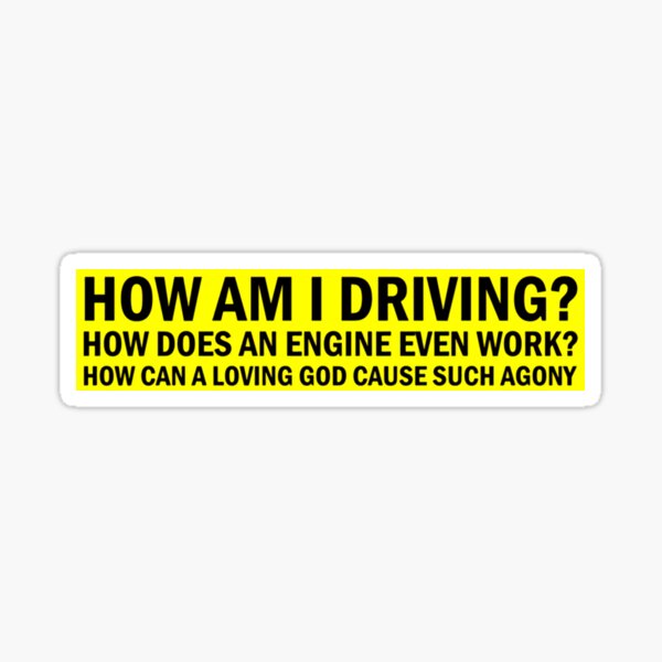 "How am i driving?" Sticker for Sale by joeistan | Redbubble