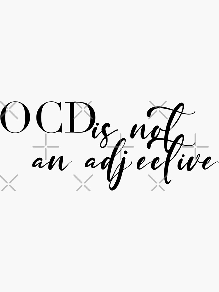 "OCD Is Not An Adjective " Sticker for Sale by princesssomo21 | Redbubble