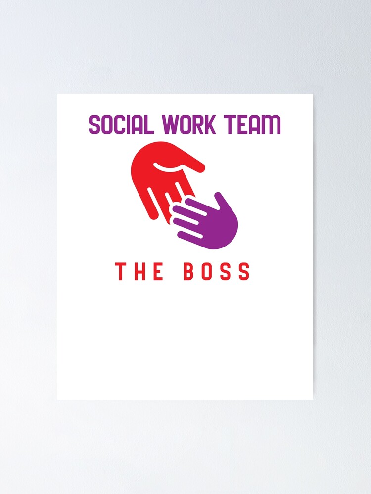 "Social Work Team The Boss" Poster for Sale by SocialWorkGift | Redbubble