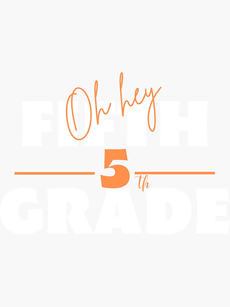 "oh hey 5th grade Back to School For Teachers And Students" Sticker for ...