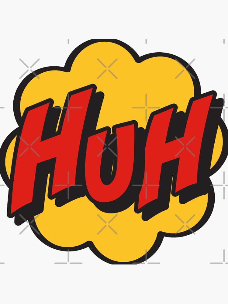 "HUH Sticker, Motivation feedback sticker" Sticker for Sale by ...