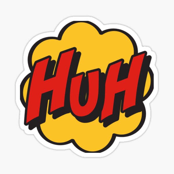 "HUH Sticker, Motivation feedback sticker" Sticker for Sale by ...