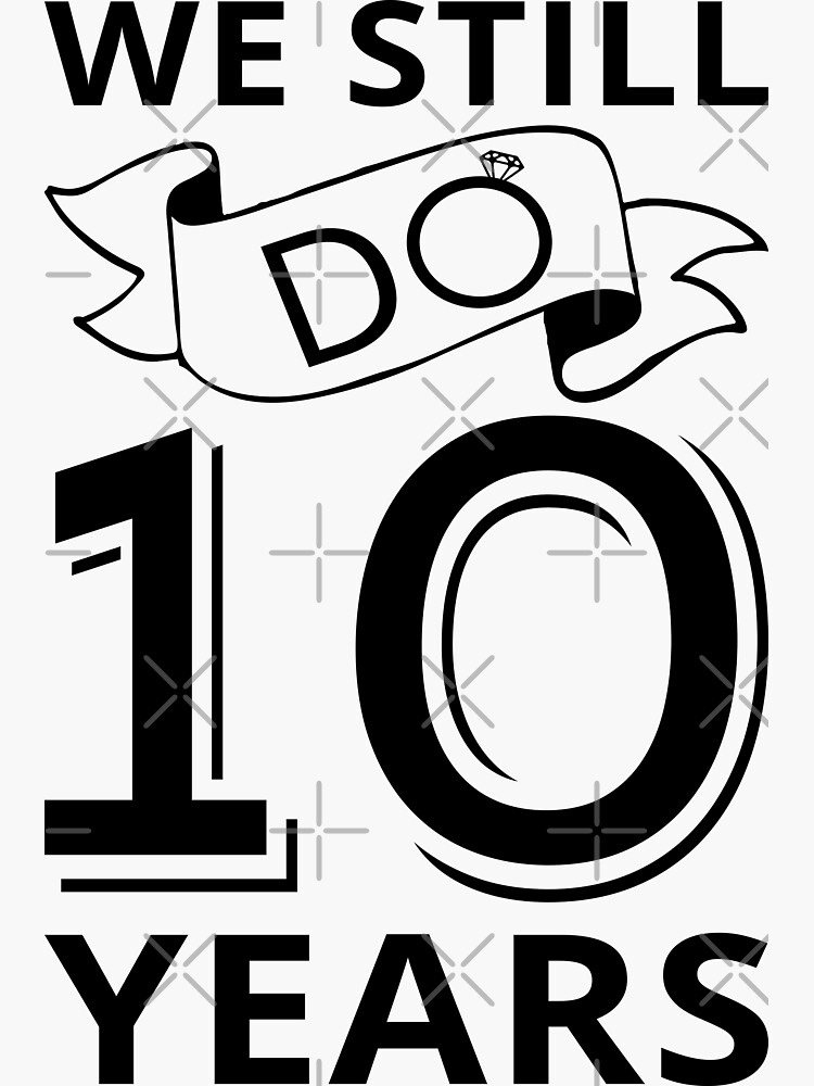 We Still Do - 10 Years Anniversary I Sticker sold by Aliaksandra Kazak ...