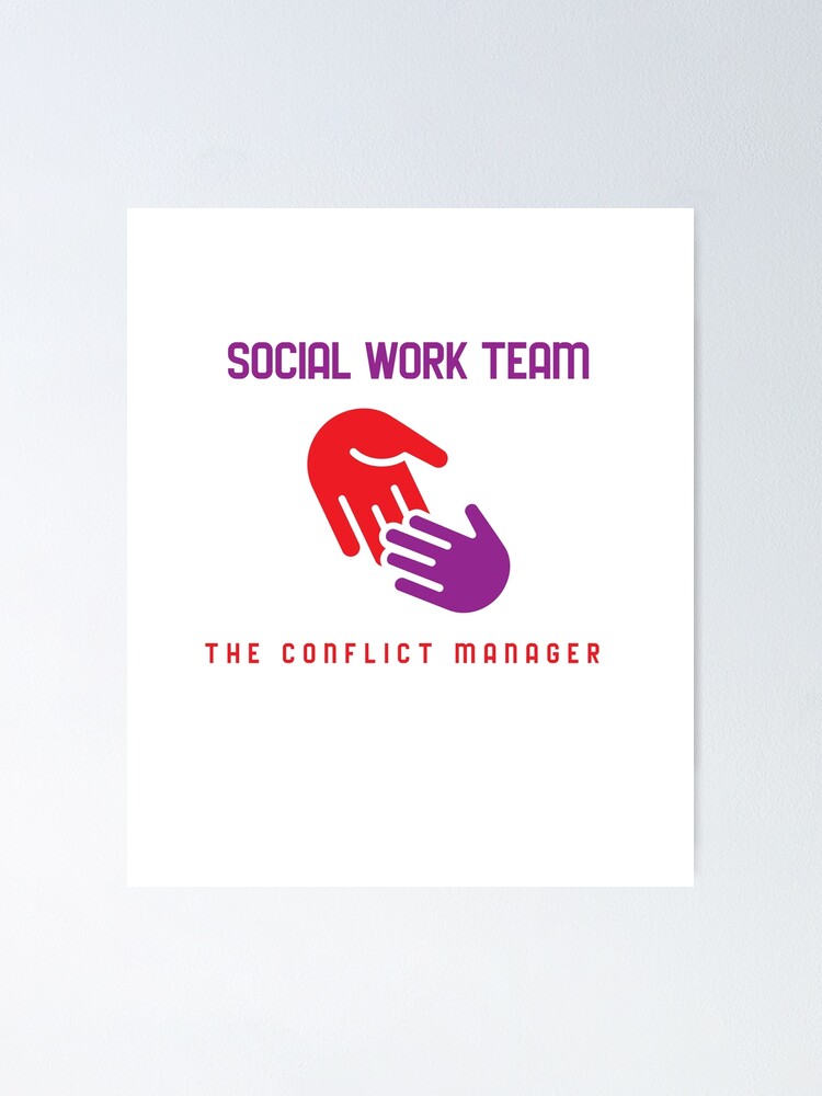 "Social Work Team The Conflict Manager" Poster for Sale by ...