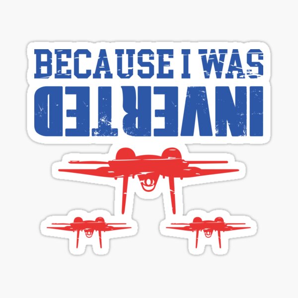 Because I Was Inverted Stickers | Redbubble
