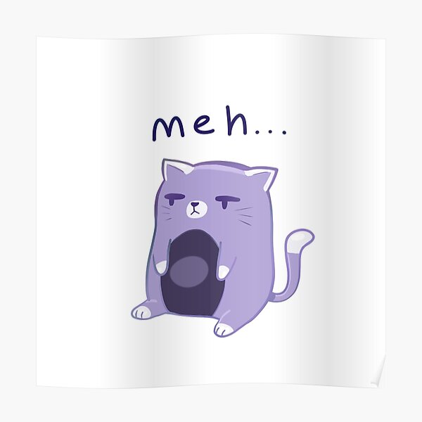 "'meh' Cat" Poster by oliviaisinspace | Redbubble