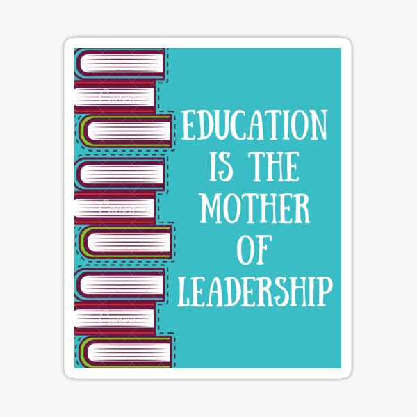 "educational - education is the mother of leadership" Sticker for Sale ...