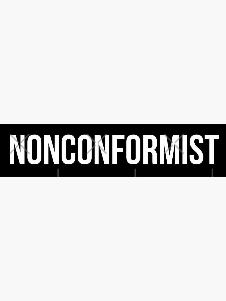 "NONCONFORMIST" Sticker for Sale by MadEDesigns | Redbubble