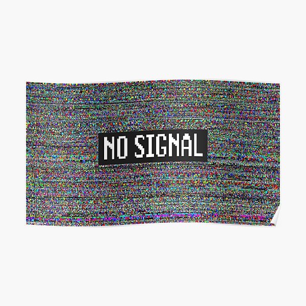 "No Signal" Poster for Sale by BangoArt | Redbubble