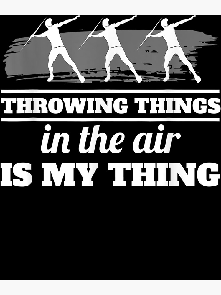 "Throwing Things In The Air Track And Field Javelin Thrower " Poster ...