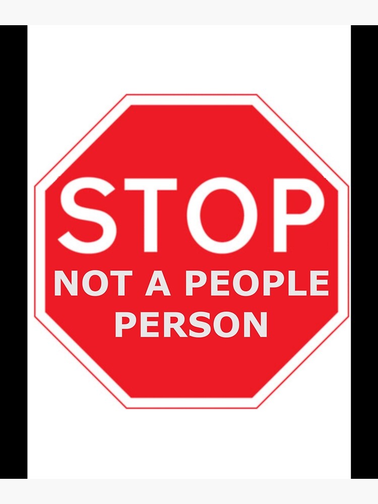 "Stop! Not a people person " Poster for Sale by feralchildren99 | Redbubble