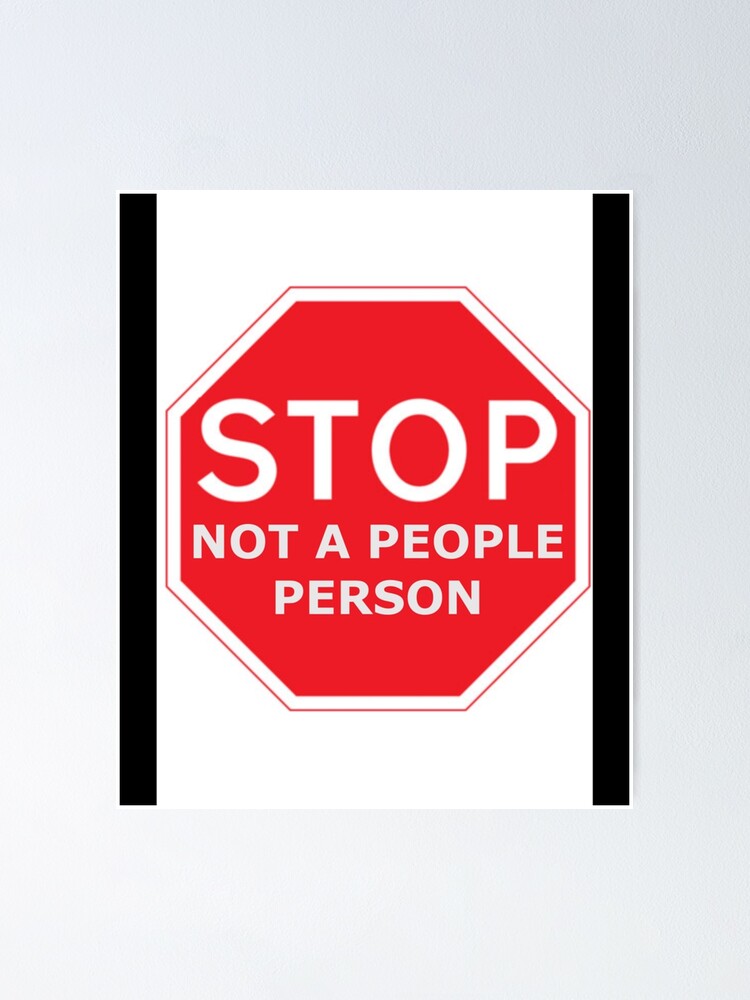 "Stop! Not a people person " Poster for Sale by feralchildren99 | Redbubble