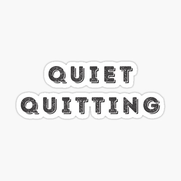 " Quiet Quitting " Sticker for Sale by RSKmart | Redbubble