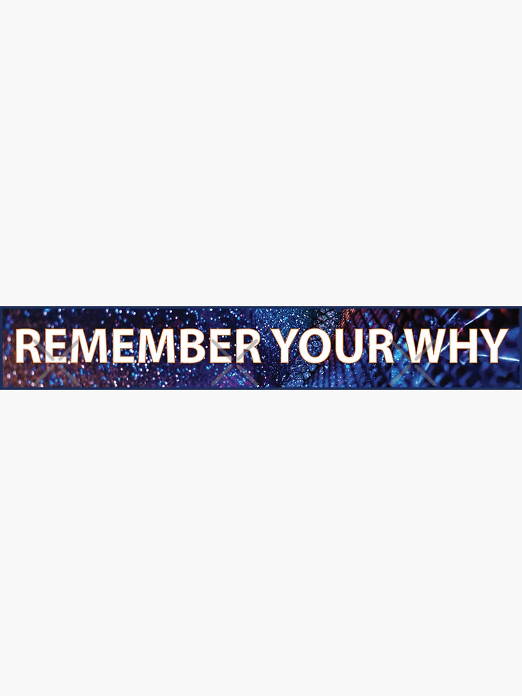 "Remember your Why" Sticker for Sale by MOONINSPIRATION | Redbubble
