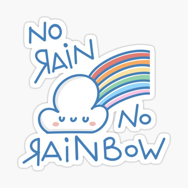 "No rain no rainbow" Sticker for Sale by kawaiiplaze | Redbubble