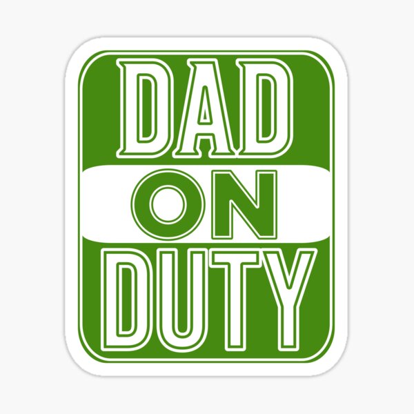 "Dad ON DUTY!" Sticker for Sale by potluck | Redbubble