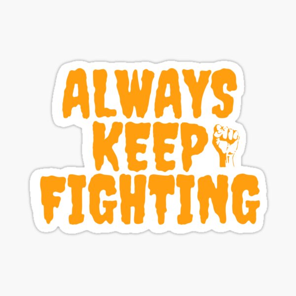 "Always Keep Fighting" Sticker for Sale by aminenaciri | Redbubble
