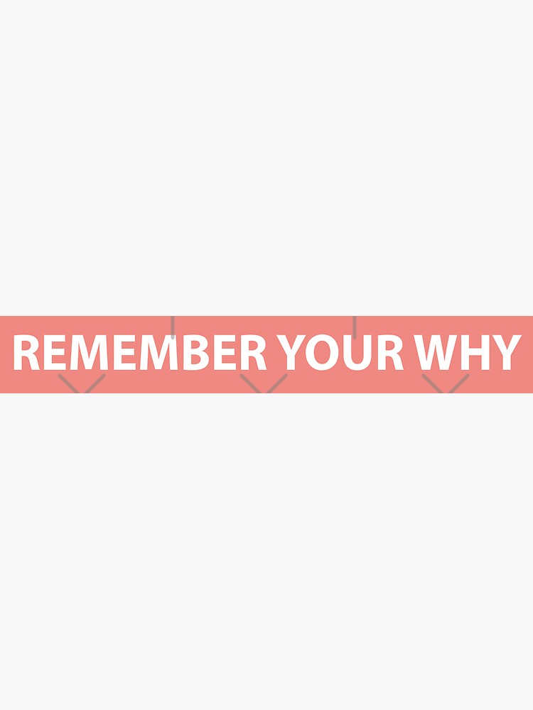 "Remember your Why - Remember Your Why Quotes - Motivational Quote ...