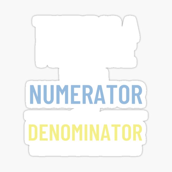 "There Is A Fine Line Between A Numerator And Denominator" Sticker for ...