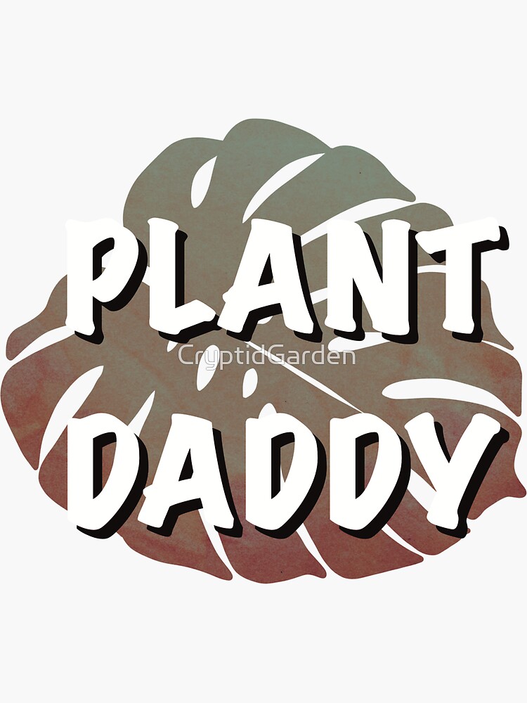 "Plant Daddy" Sticker for Sale by CryptidGarden | Redbubble