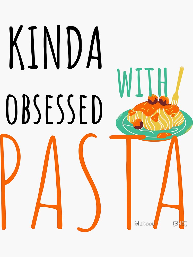 " kinda obsessed with pasta ,funny Quotes about pasta ,gift for food ...